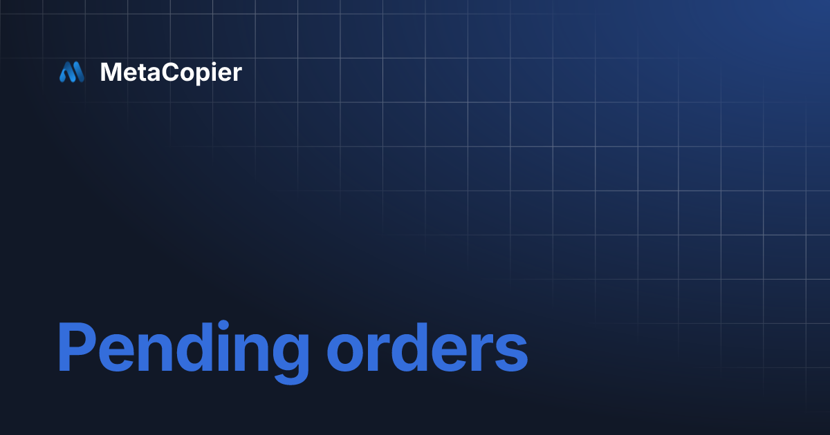 Pending orders | MetaCopier