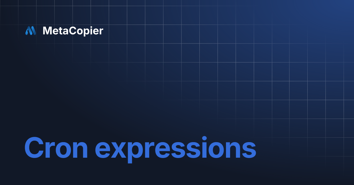 Cron expressions | MetaCopier